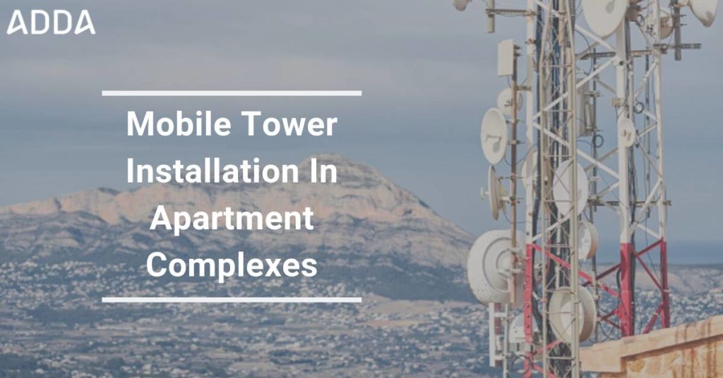 Mobile Tower Installation In Apartment Complexes - ADDA