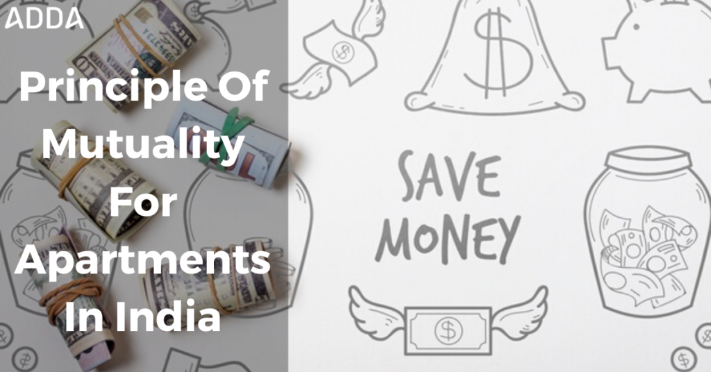 Principle Of Mutuality For Apartments In India - ADDA BLOG