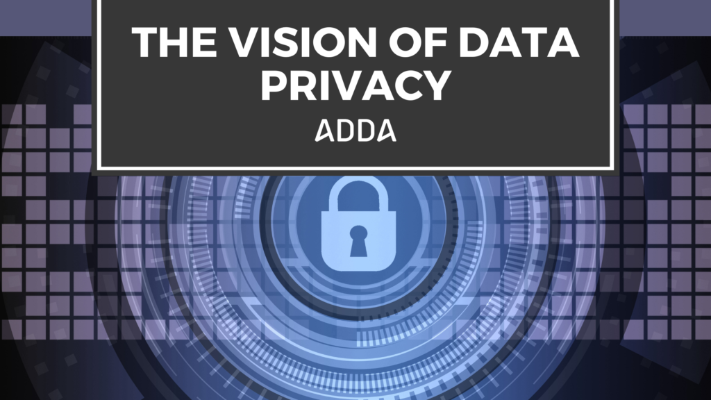 Data Privacy in ADDA - Standing Strong for the Vision
