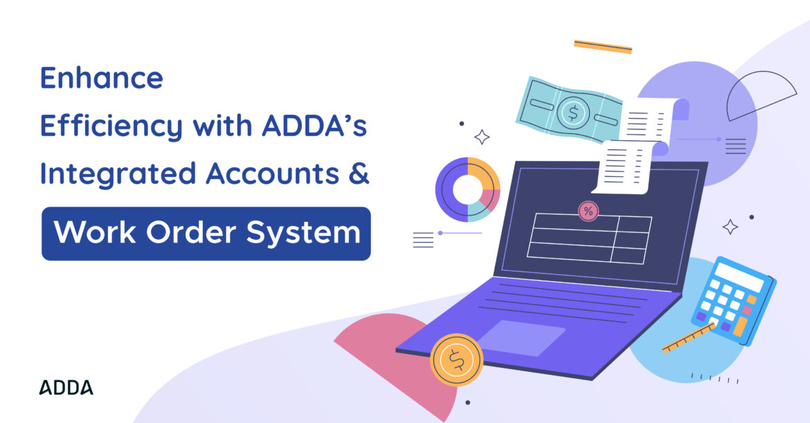 ADDA’s Integrated Accounts & Work Order System